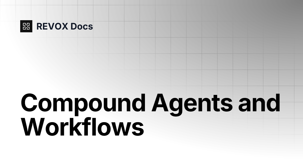 Compound Agents and Workflows | REVOX Docs